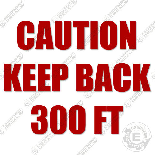 "Caution Keep Back 300 Ft" Die-Cut Vinyl 12" x 16" – Equipment Decals